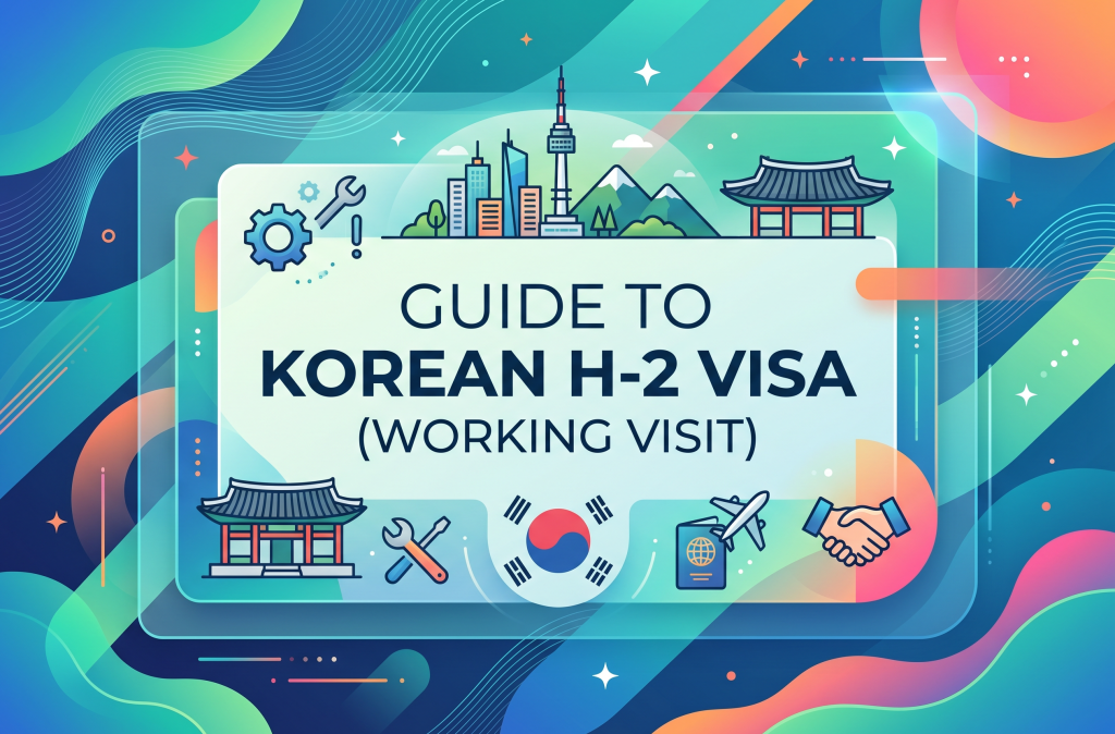 The Korean H-2 Visa (Working Visit): A Practical Guide | KLAWGURU.COM
